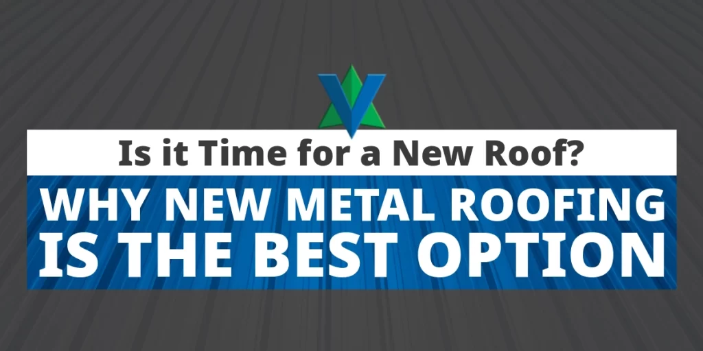 Time for a New Roof? Why New Metal Roofing is the Best Option